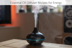 Essential Oil Diffuser Recipes for Energy & Focus